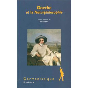 Goethe et la Naturphilosophie - broché - Bernard Bourgeois, Mai Lequan - Achat Livre | fnac