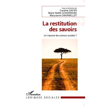 La restitution des savoirs Un impensé des sciences sociales? - broché ...