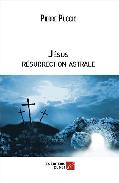 Jésus résurrection astrale - broché - Pierre Puccio - Achat Livre ou ...