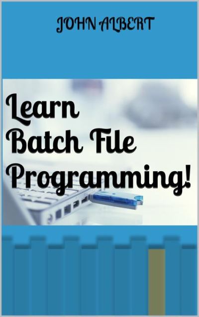 Learn Batch File Programming! - ebook (ePub) - John Albert - Achat ebook | fnac