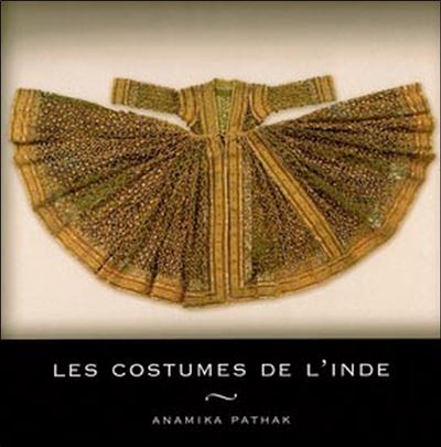 Costumes de l'Inde - relié - Anamika Pathak - Achat Livre | fnac