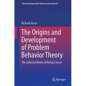 The origins and development of problem behavior theory - relié ...