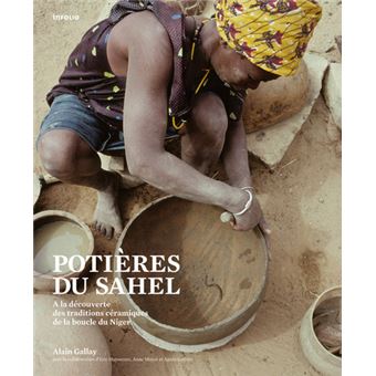Potières du Sahel. A la découverte des traditions - broché - Alain ...