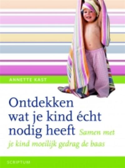 Ontdekken wat je kind écht nodig heeft - cartonné - Annette, Annette ...