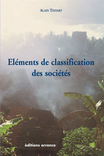 Eléments de classification des sociétés - broché - Alain Testart ...