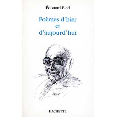 Poèmes d'hier et d'aujourd'hui - Edouard Bled - Achat Livre | fnac