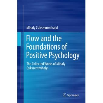 Flow and the foundations of positive psychology - relié - Mi Csikszentmihalyi - Achat Livre ou ...
