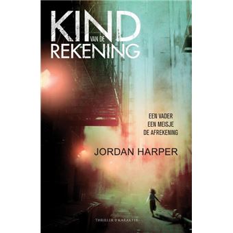 Kind van de rekening - broché - Jordan Harper, Peter de Rijk - Achat ...