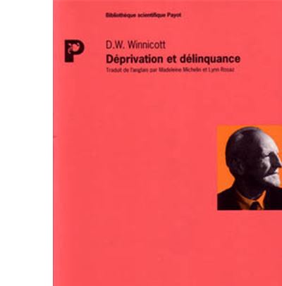 Déprivation et délinquance - Donald Woods Winnicott, Clare Winnicott ...