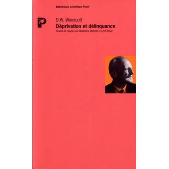 Déprivation et délinquance - Donald Woods Winnicott, Clare Winnicott ...