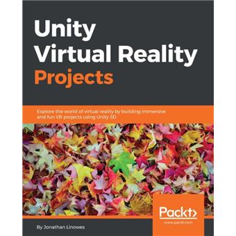 Unity Virtual Reality Projects - ebook (ePub) - Jonathan Linowes - Achat ebook | fnac