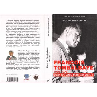 François Tombalbaye 1960-1975 Déjà, le Tchad était mal parti ! - broché ...