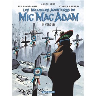 Mic Mac Adam - Tome 5 - Verdun - Luc Brunschwig, André Benn, Sylvain ...
