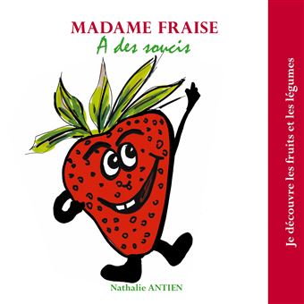 Madame Fraise a des soucis - broché - Nathalie Antien - Achat Livre ou ...