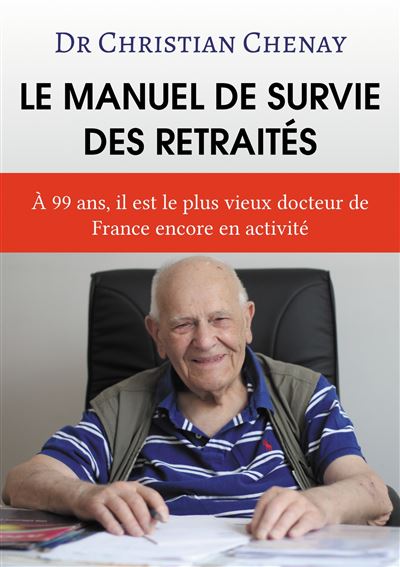 Le manuel de survie des retraités - broché - Christian Chenay - Achat ...
