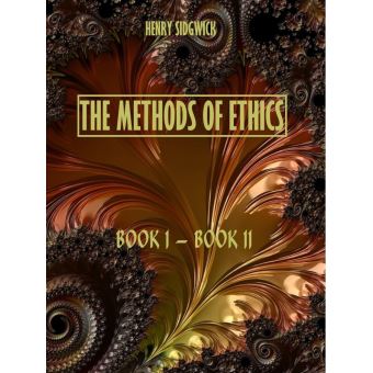 The Methods of Ethics : Book I - Book II (Illustrated) - ebook (ePub ...