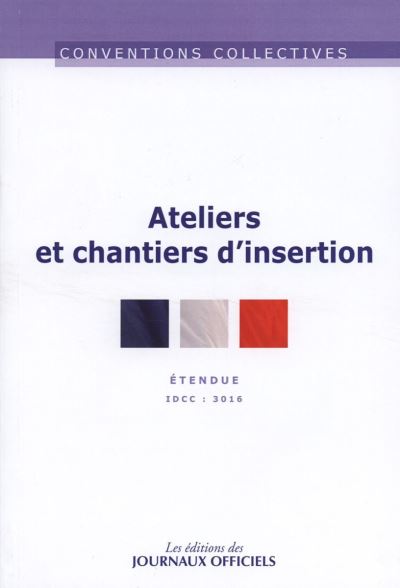 Ateliers et chantiers d'insertion n 3379. - idcc:3016 Idcc:3016 Tome ...