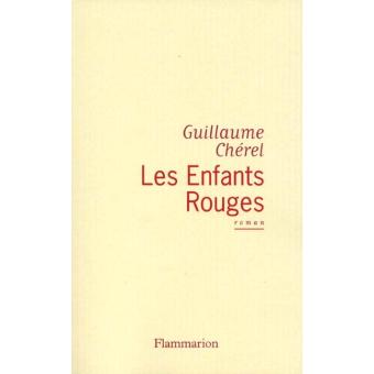 Les Enfants rouges - broché - Guillaume Chérel - Achat Livre | fnac
