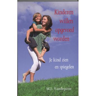 Kinderen willen opgevoed worden - broché - Marieke Vandepitte - Achat ...