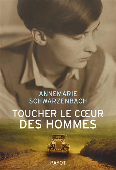 Toucher le coeur des hommes - broché - Annemarie Schwarzenbach, Nicole ...