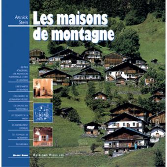 Maisons de montagne De Nice à Salzbourg, une architecture ...