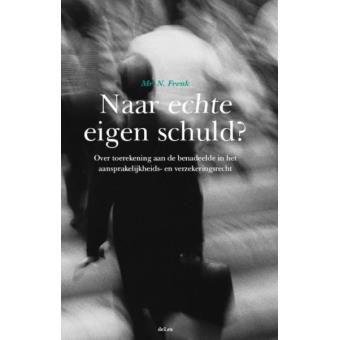 Naar echte eigen schuld? over toerekening aan de benadeelde in het ...