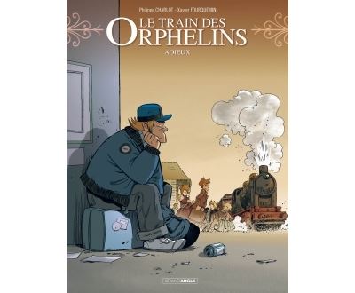 Le train des orphelins - Adieux Tome 8 - Le Train des orphelins - cycle ...
