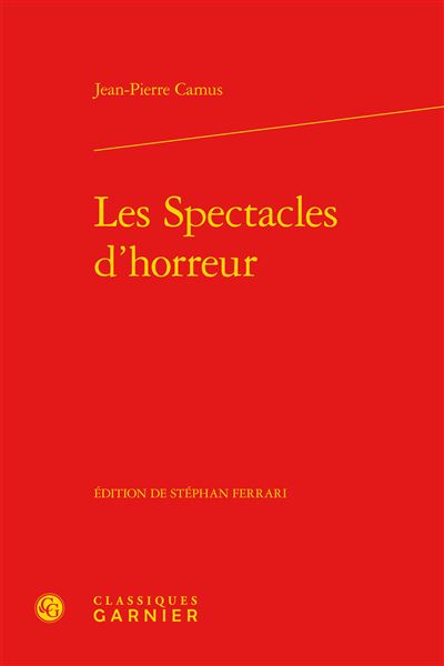 Les Spectacles d'horreur - relié - Jean-Pierre Camus, Delphine Denis ...