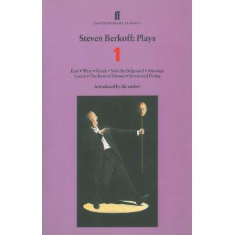 Steven Berkoff Plays 1 East; West; Greek; Sink the Belgrano!; Massage ...