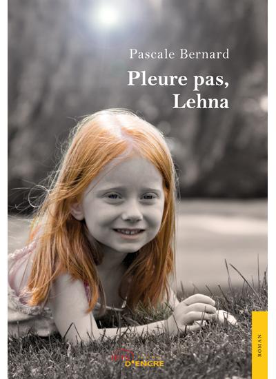 Pleure pas Lehna - broché - Pascale Bernard - Achat Livre | fnac