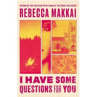 I Have Some Questions For You - broché - Rebecca Makkai - Achat Livre ...
