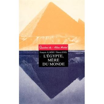 L'Égypte, mère du monde Tome 110 - broché - Thierry Enel, François ...
