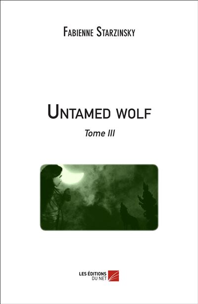 Untamed wolf Tome III Tome 3 - broché - Fabienne Starzinsky - Achat ...