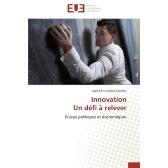 Innovation Un défi à relever Enjeux politiques et économiques - broché ...