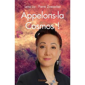 Appelons la cosmos ! - broché - Lena Lio Pierre Zweiacker - Achat Livre ...