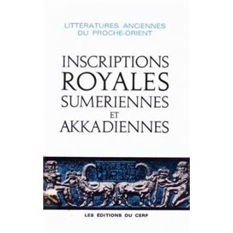 Inscriptions royales sumériennes et akkadiennes - Jean-Robert Kupper ...