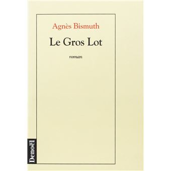 Le gros lot - broché - Agnès Bismuth - Achat Livre | fnac