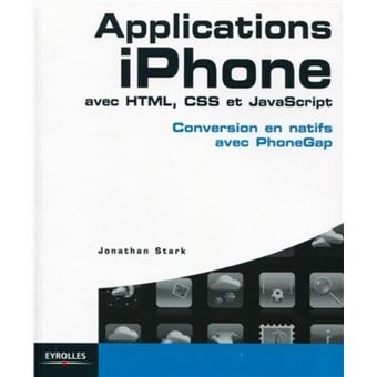 Applications iPhone avec HTML, CSS et JavaScript Conversion en natifs avec PhoneGap. - broché ...
