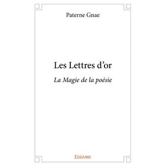 Les lettres d'or La Magie de la poésie - broché - Paterne Gnae - Achat ...