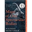 Maps of Our Spectacular Bodies - Poche - Maddie Mortimer, Livre tous ...