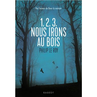 1, 2, 3, nous irons au bois - broché - Philip Le Roy - Achat Livre ou ...