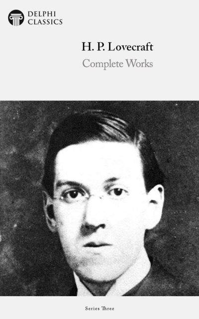 Complete Works of H. P. Lovecraft (Delphi Classics) - ebook (ePub) - H ...