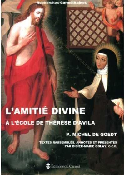 L'amitié divine à l'école de Thérèse d'Avila - broché - Michel de Goedt ...