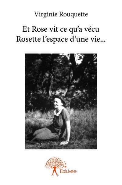 Et Rose vit ce qu'a vécu Rosette l'espace d'une vie... - broché ...