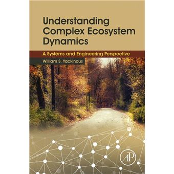 Understanding complex ecosystem dynamics - Poche - William S. Yackinous - Achat Livre ou ebook ...
