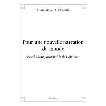 Pour une nouvelle narration du monde Essai d'une philosophie de l ...