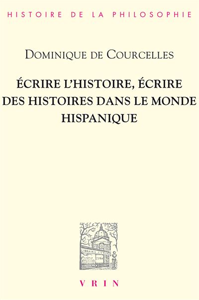 Écrire l'histoire, écrire des histoires dans le monde hispanique ...
