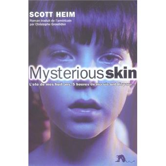 Mysterious skin L'été de mes huit ans, 5 heures de ma vie ont disparu ...