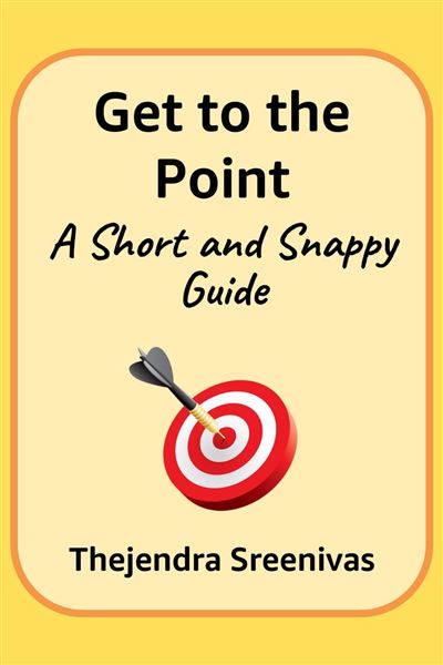 A Short and Snappy Guide - Get to the Point!: A Short and Snappy Guide ...