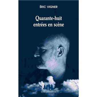 Quarante-huit entrées en scène - broché - Eric Vigner - Achat Livre | fnac
